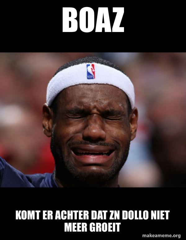 boaz komt er achter dat zn dollo niet meer groeit - Lebron Crying Meme ...