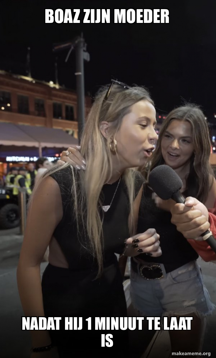 BOaz zijn moeder nadat hij 1 minuut te laat is - Hawk Tuah Meme Generator