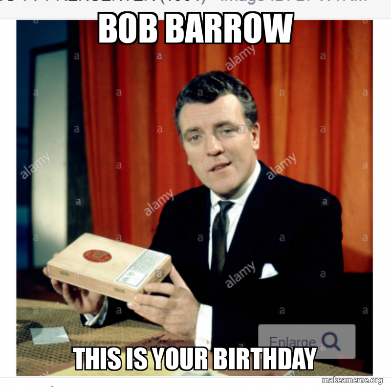 bob barrow this is your birthday Meme Generator