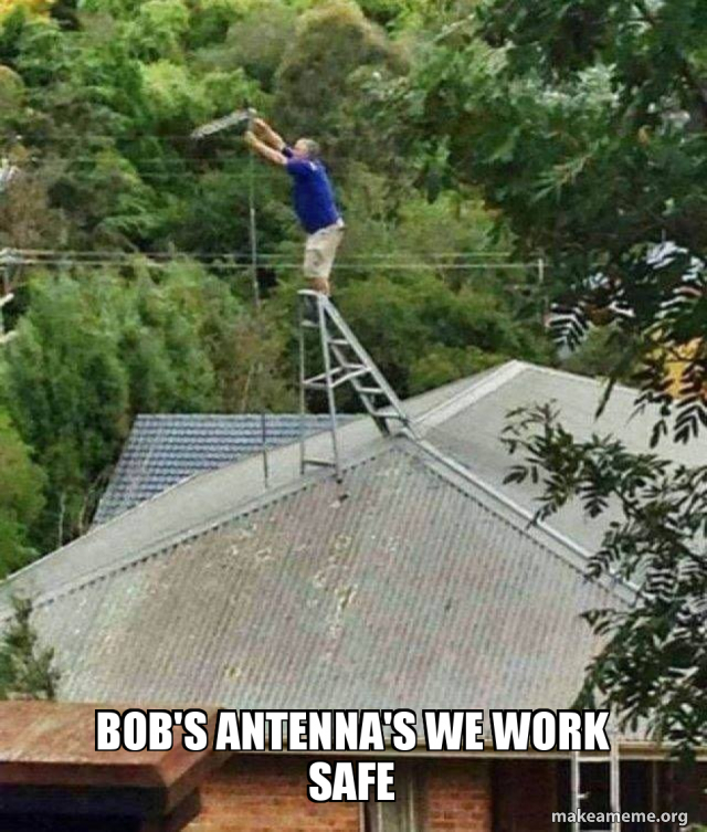 bob's ANTENNA'S we work safe Meme Generator