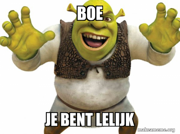 boe je bent lelijk - Shrek | Make a Meme