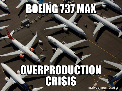 boeing 737 max overproduction crisis Meme Generator
