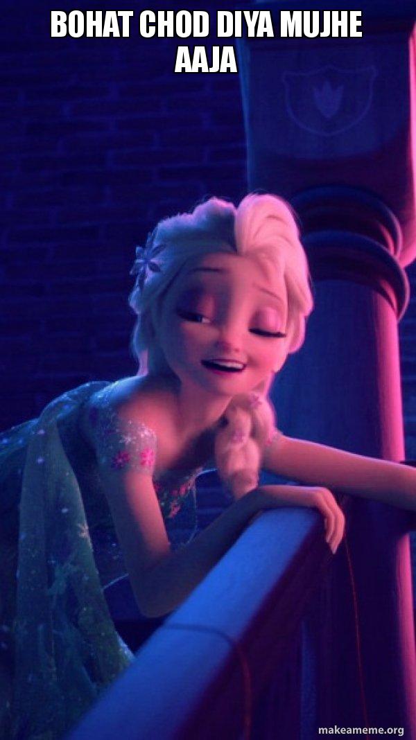 Bohat chod Diya mujhe aaja - Drunk Elsa Meme Generator