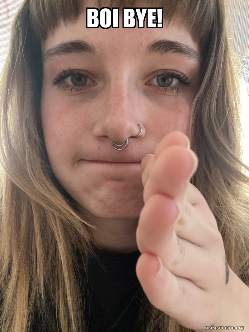 Boi bye! Meme Generator