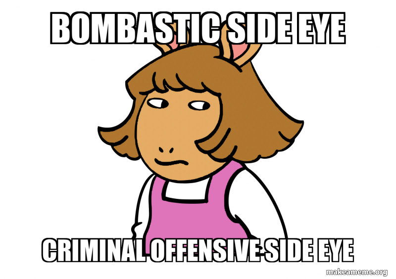 Bombastic side eye Criminal offensive Side eye Meme Generator