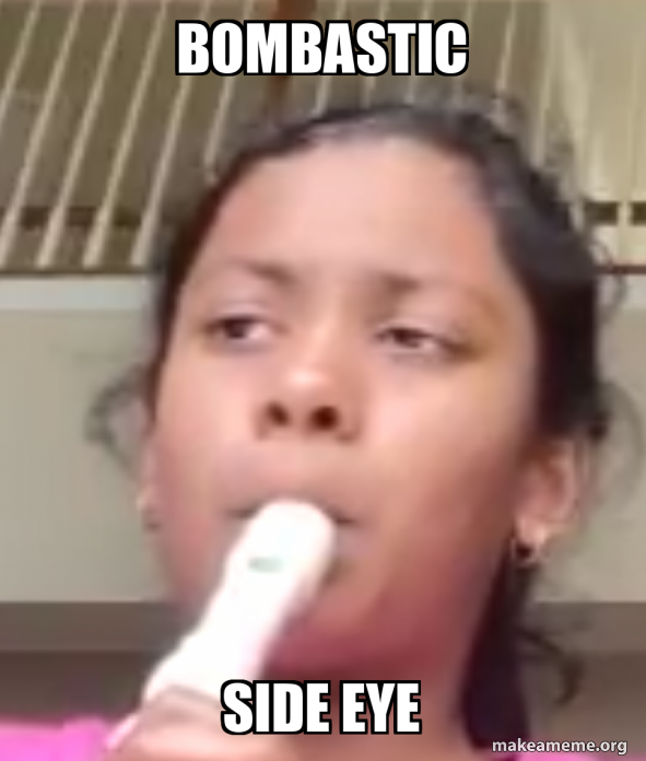 BOMBASTIC SIDE EYE Meme Generator