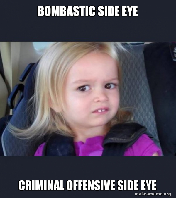 Bombastic side eye Criminal offensive side eye - Side-Eyes Chloe Meme ...