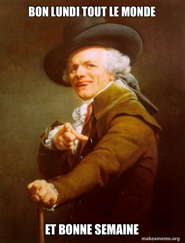 Bon lundi Tout le monde Et Bonne semaine - Joseph Ducreux Meme Generator