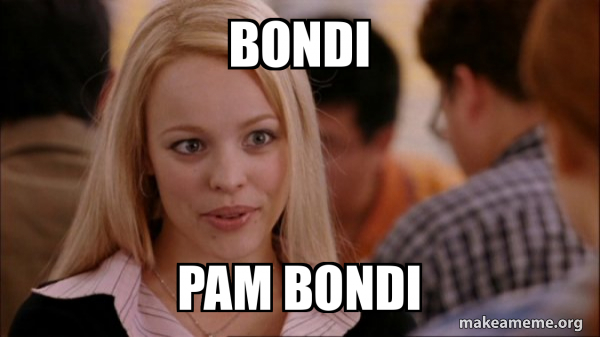 BONDI PAM BONDI - Mean Girls Meme Meme Generator