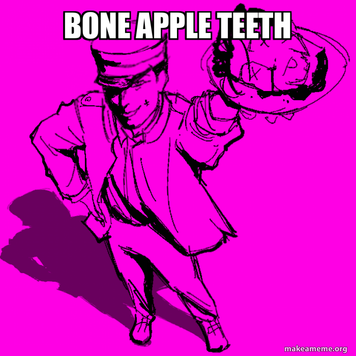 Bone apple teeth Meme Generator