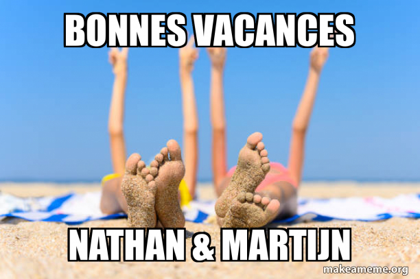 Bonnes VACANCES Nathan & MARTIJN Meme Generator