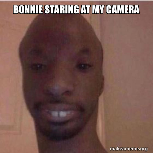 Bonnie staring at my camera Meme Generator