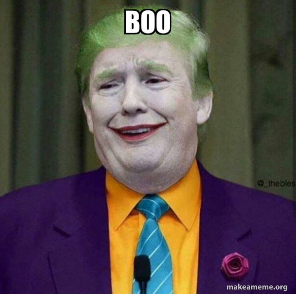boo - Donald Trump - The Joker Meme Generator