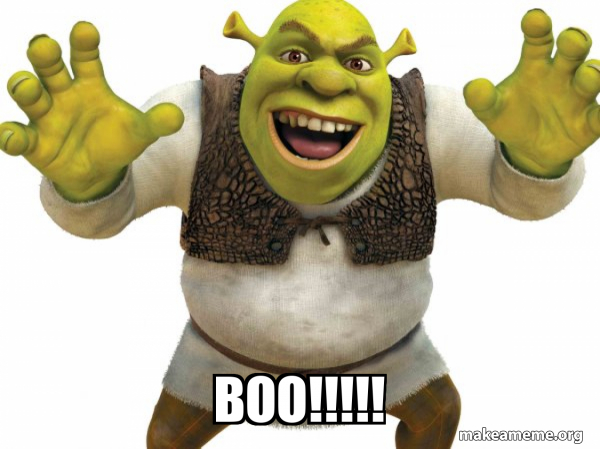 BOO!!!!! - Shrek Meme Generator