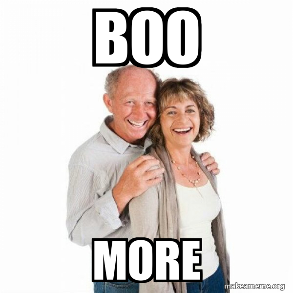 boo more - Scumbag Baby Boomer Meme Generator