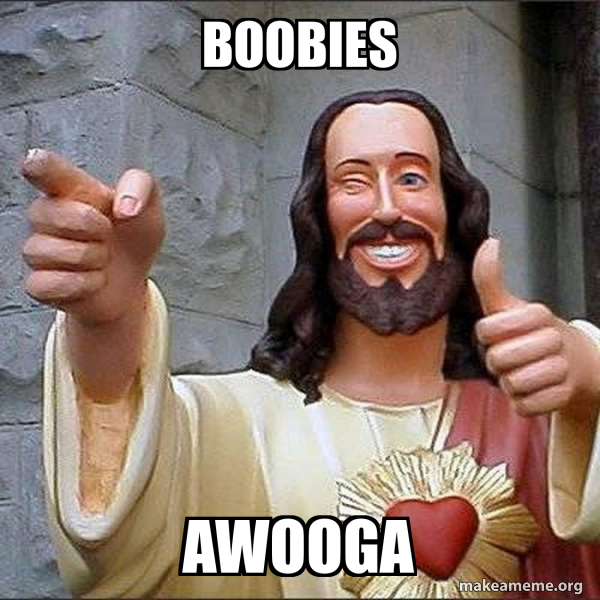 boobies awooga - Cool Jesus Meme Generator