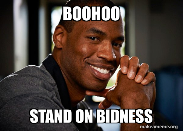boohoo STAND ON BIDNESS - Good Guy Jason Meme Generator