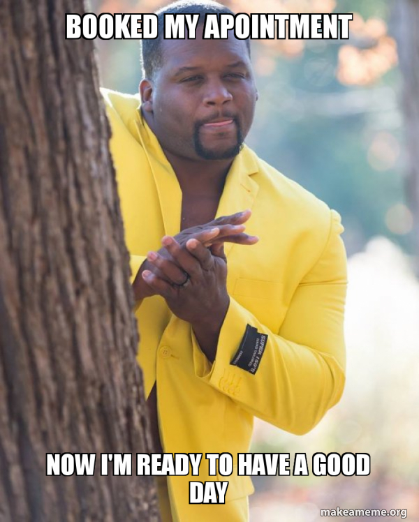 Booked my apointment now i'm ready to have a good day - Anthony Adams ...