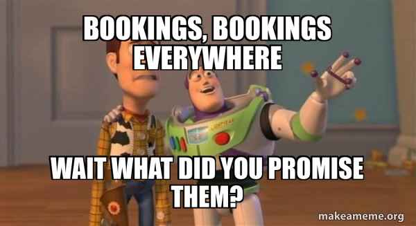 Bookings, Bookings everywhere Wait what did you promise them? - Buzz ...