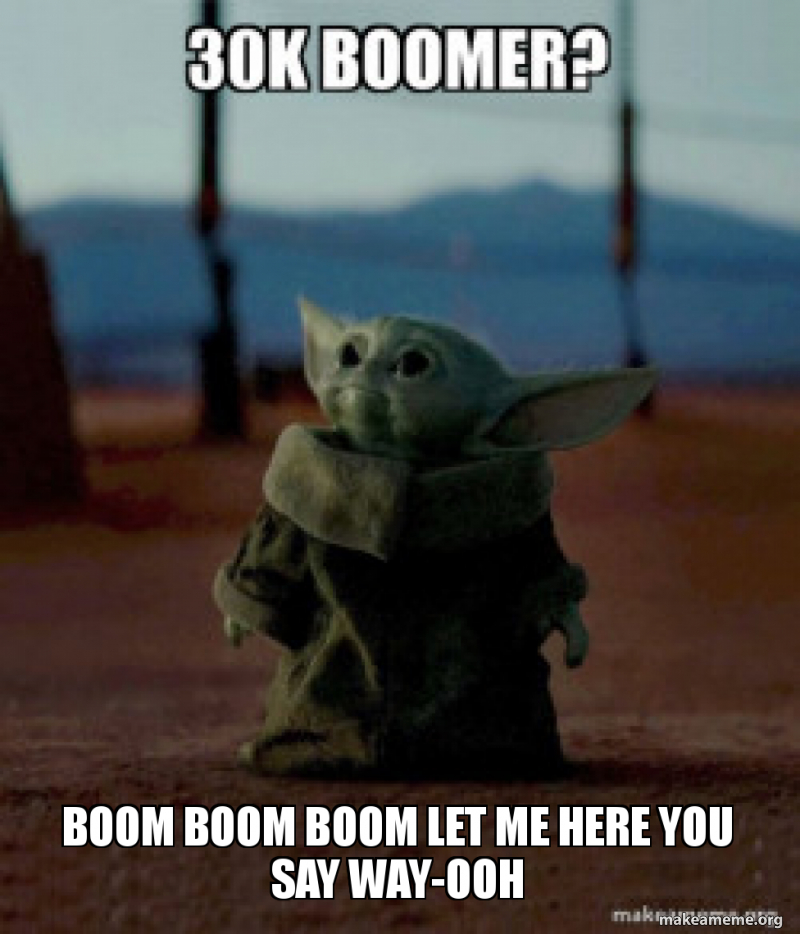 Boom boom boom let me here you say way-ooh Meme Generator