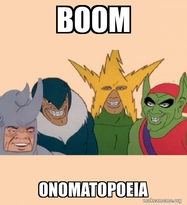 boom onomatopoeia - Me and the Boys Meme Generator