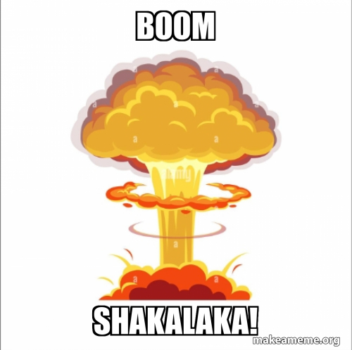 BOOM SHAKALAKA! Meme Generator