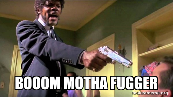booom motha fugger - Samuel L. Jackson Say What Meme Generator