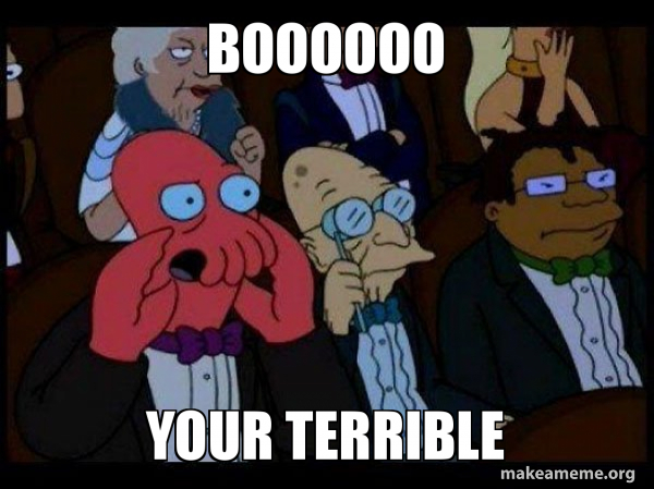 Youre Terrible Meme Memebase Tuesday Memes All Your Memes In Our