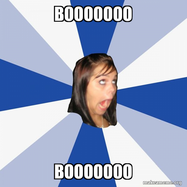 booooooo booooooo - Annoying Facebook Girl Meme Generator