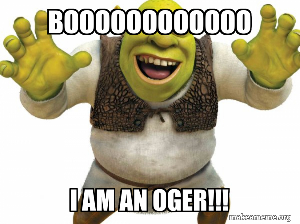 boooooooooooo i am an oger!!! - Shrek Meme Generator