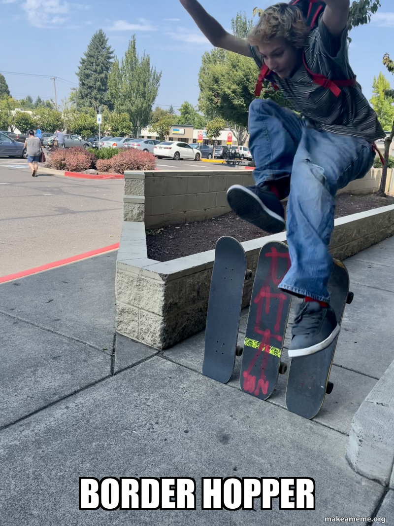Border hopper Meme Generator