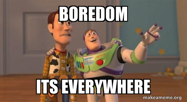 BOREDOM its everywhere - Buzz and Woody (Toy Story) Meme Meme Generator