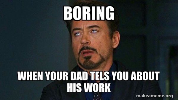 Boring When your dad tels you about his work - Tony Stark Eye Roll Meme ...