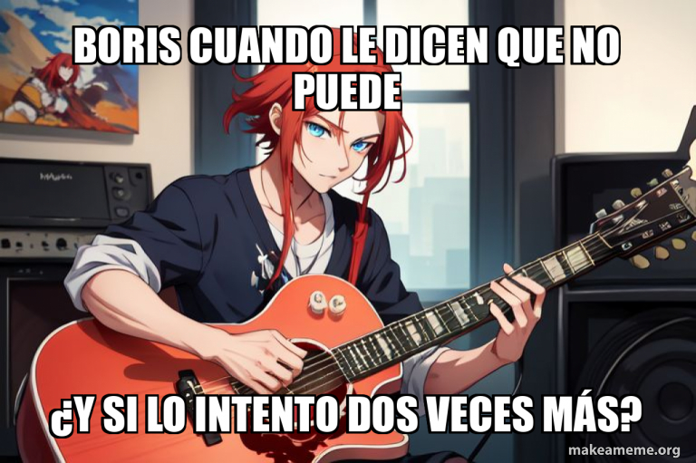 Boris cuando le dicen que no puede ¿Y si lo intento dos veces más? Meme ...