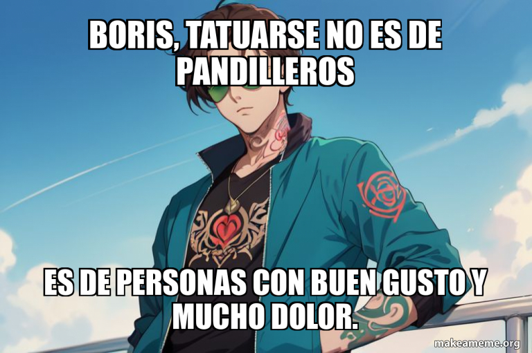 Boris, tatuarse no es de pandilleros Es de personas con buen gusto y ...