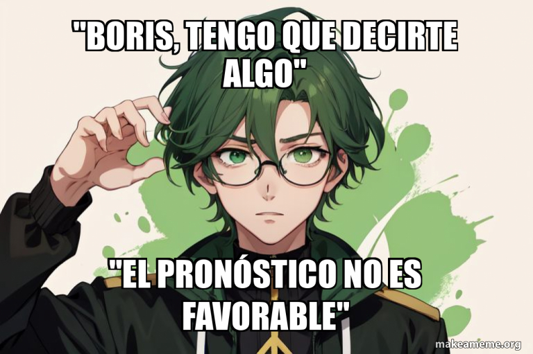 "Boris, tengo que decirte algo" "El pronóstico no es favorable" Meme ...