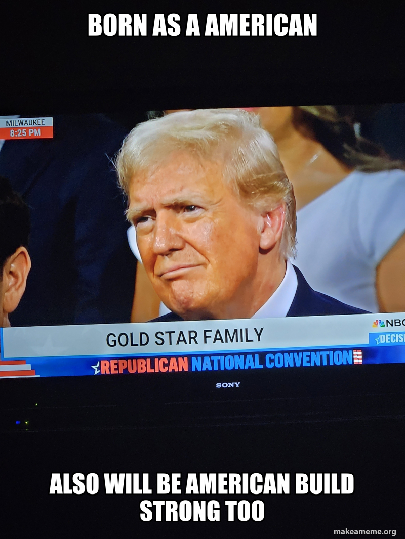 Born as a American Also will be American build strong too Meme Generator