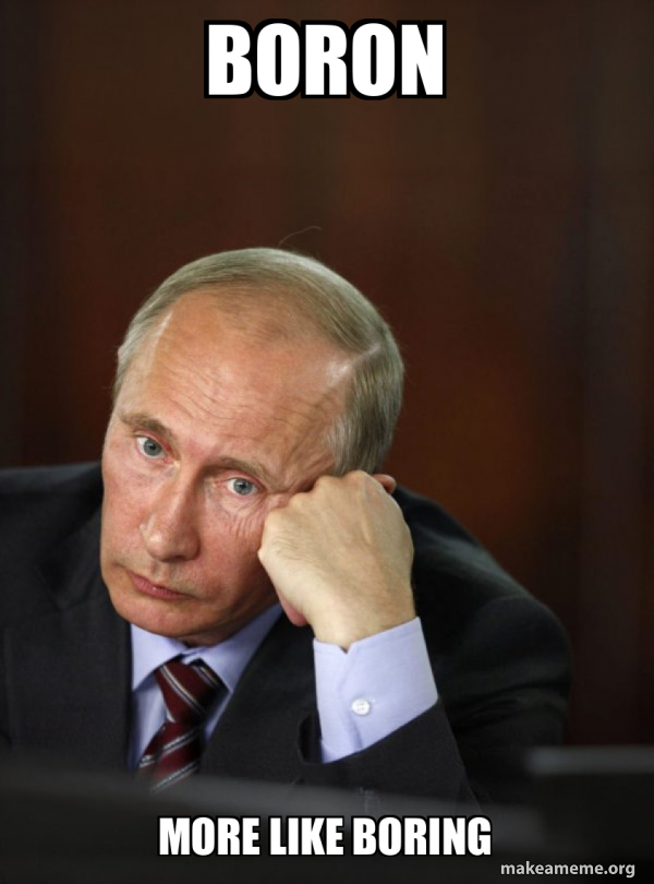 Boron More like boring - Contemplative Putin Meme Generator