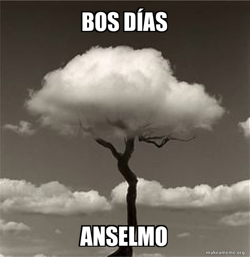 bos dÃ­as anselmo Meme Generator
