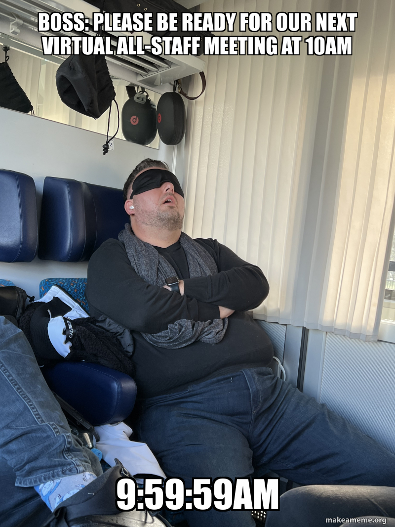 Boss: Please be ready for our next virtual all-Staff meeting at 10AM 9: ...