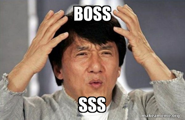 Boss sss - Jackie Chan Why? Meme Generator