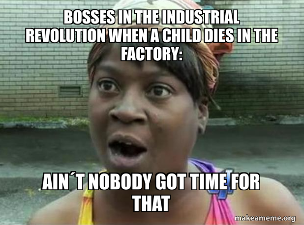 Bosses in the industrial revolution when a child dies in the factory ...