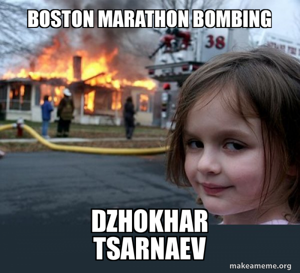 Boston Marathon Bombing Dzhokhar Tsarnaev - Disaster Girl Meme Generator