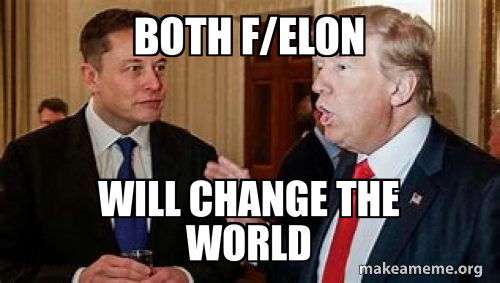 both f/elon will change the world Meme Generator