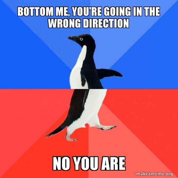 bottom me, you're going in the wrong direction no you are - Socially ...