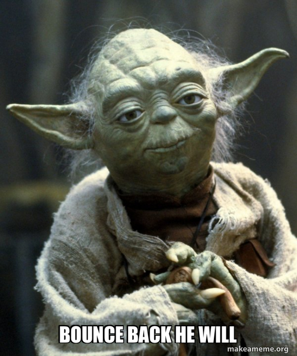 Bounce back he will - Yoda Meme Generator