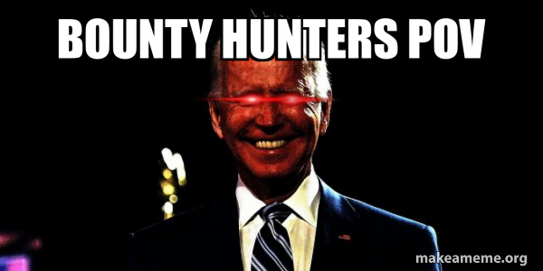 Bounty hunters pov - Dark Brandon Meme Generator