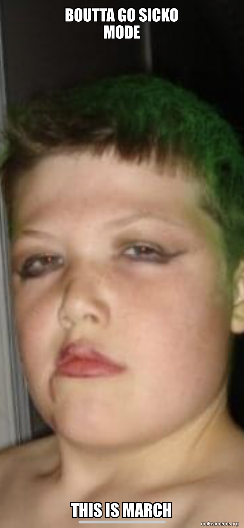 Boutta go sicko Mode This is march Meme Generator