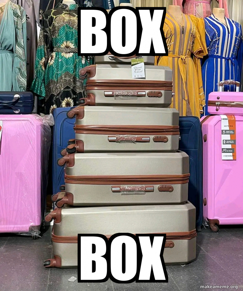 Box Box - Good quality box Meme Generator