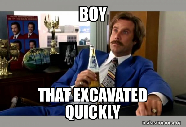 Boy That excavated quickly - Ron Burgundy - boy that escalated quickly Meme Generator